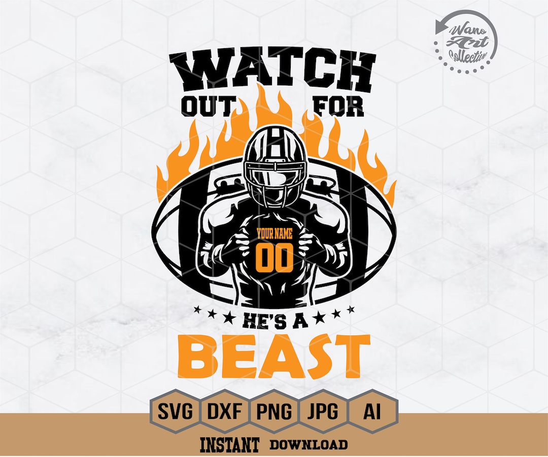 Watch Out He's a Beast Svg | Football Player Svg | Football Name ...