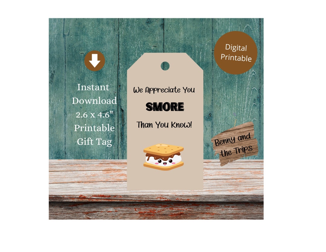 We Appreciate You Smore Than You Know! Printable Gift Tag - Etsy