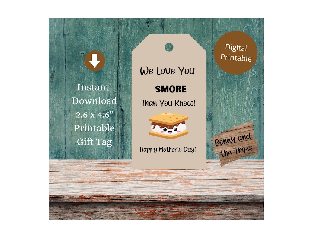 We Love You Smore Than You Know! Happy Mother's Day! Printable Gift Tag ...