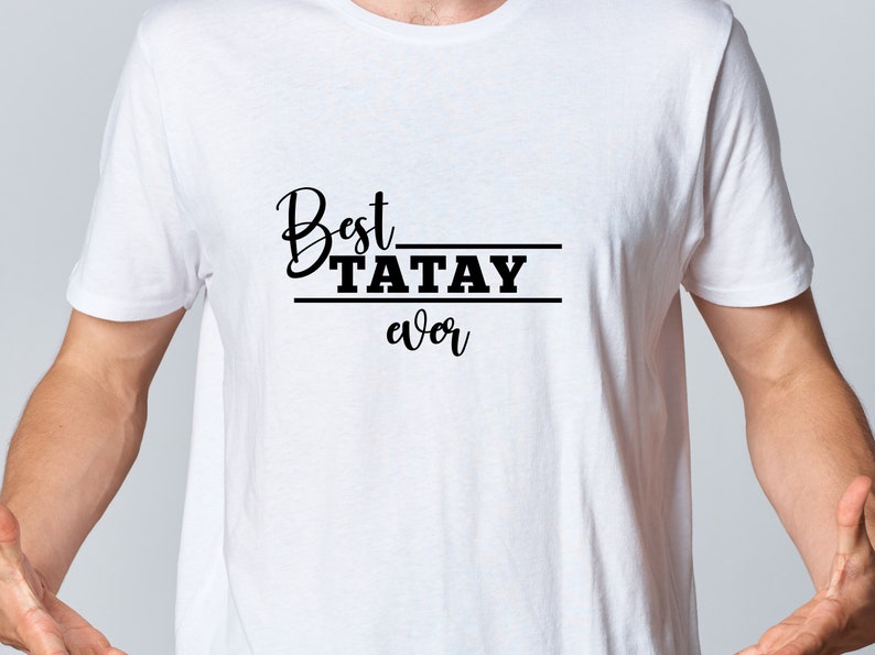 Best Tatay Ever Svg | Digital Download | Filipino Dad | Happy Father's ...