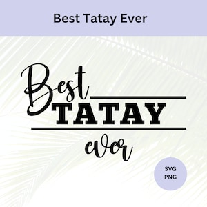 Best Tatay Ever Svg | Digital Download | Filipino Dad | Happy Father's ...