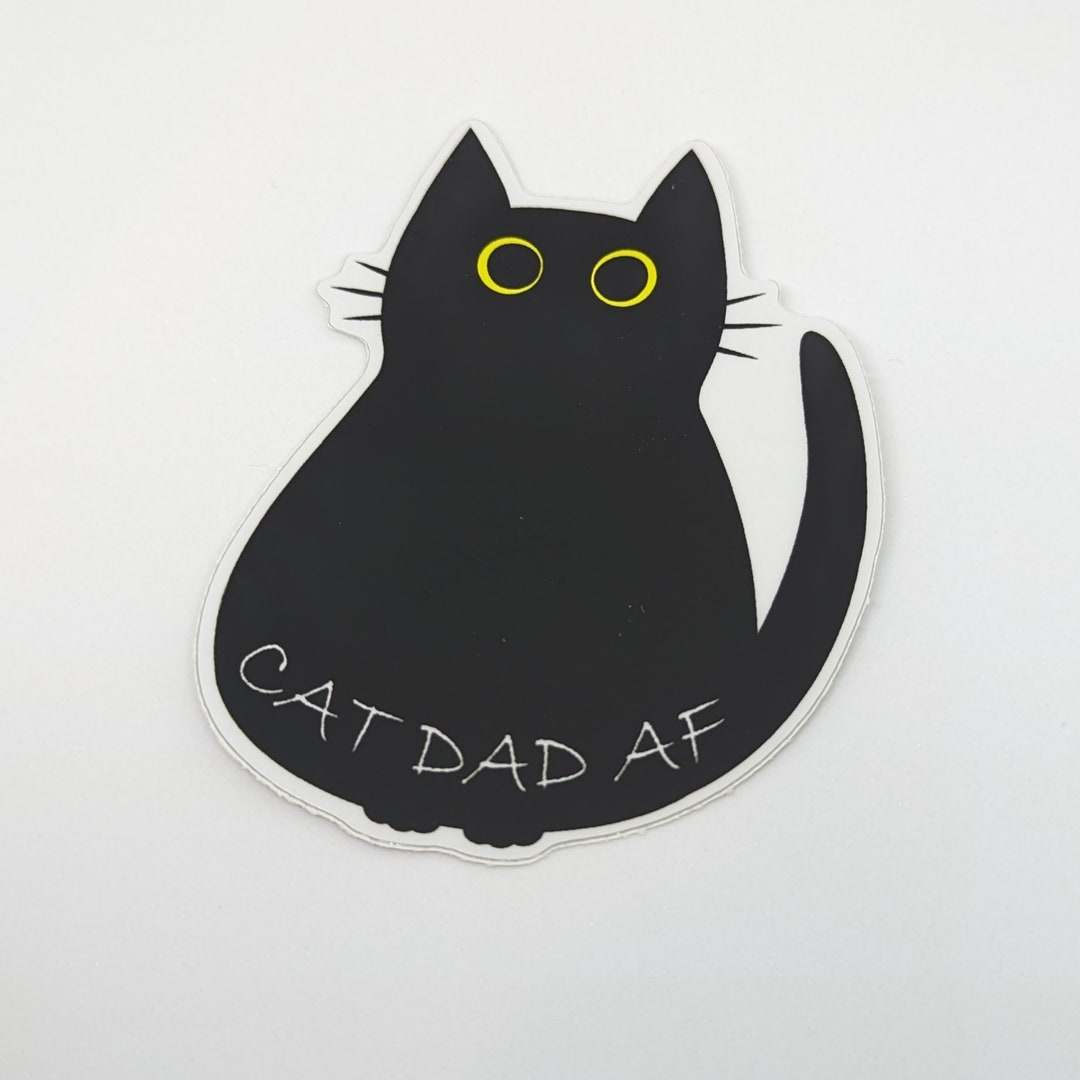 Cat Dad AF Vinyl Sticker - Black Cat Kitty Kitten Pet Dad Father Daddy ...