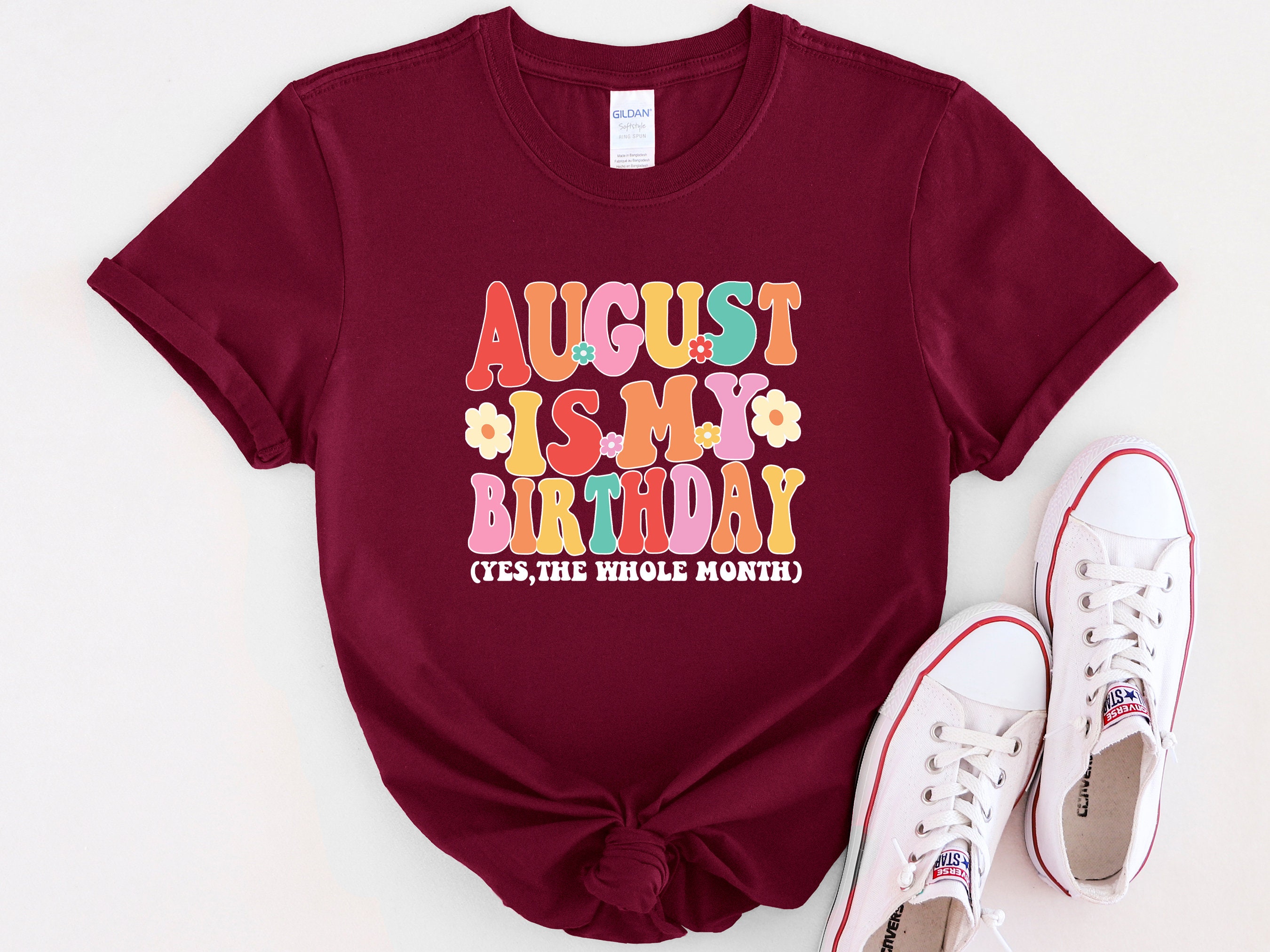 August is My Birthday Shirt Yes the Whole Month Shirt August - Etsy