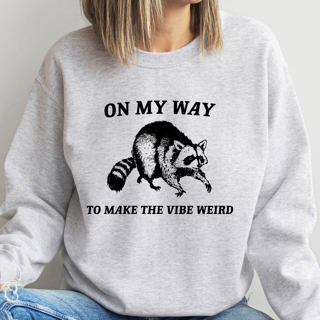 Raccoon Shirt, on My Way to Make the Vibe Weird, Funny Quirky Graphic ...