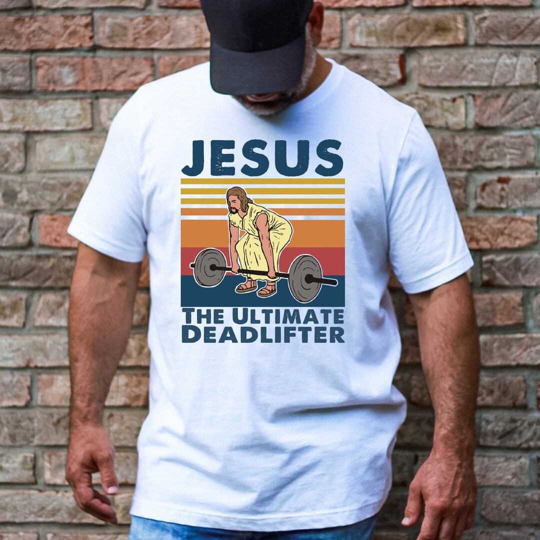 Jesus the Ultimate Deadlifter T-shirt: Religious Gym Shirt - Etsy
