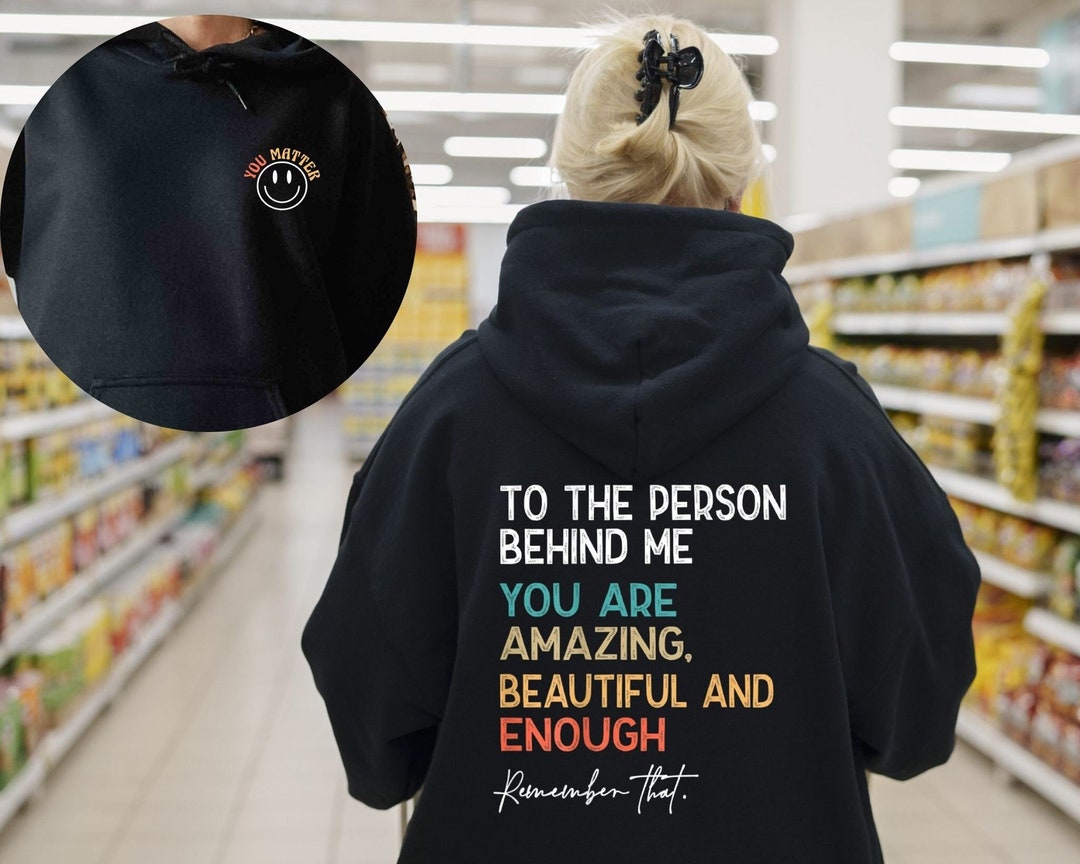 Dear Person Behind Me Hoodie, You Matter Hoodie, Mental Health Matters ...