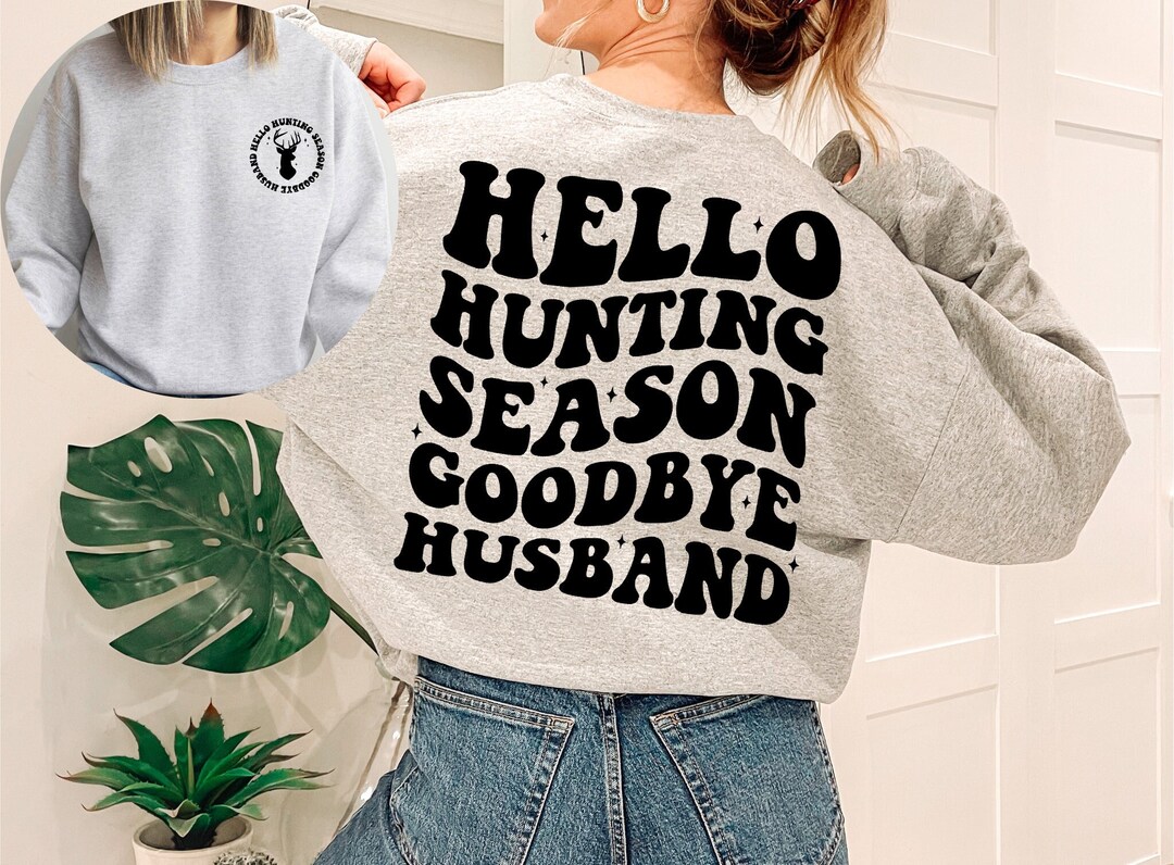 Hello Hunting Season Goodbye Husband Sweatshirt ,hunter Wife,hunting ...