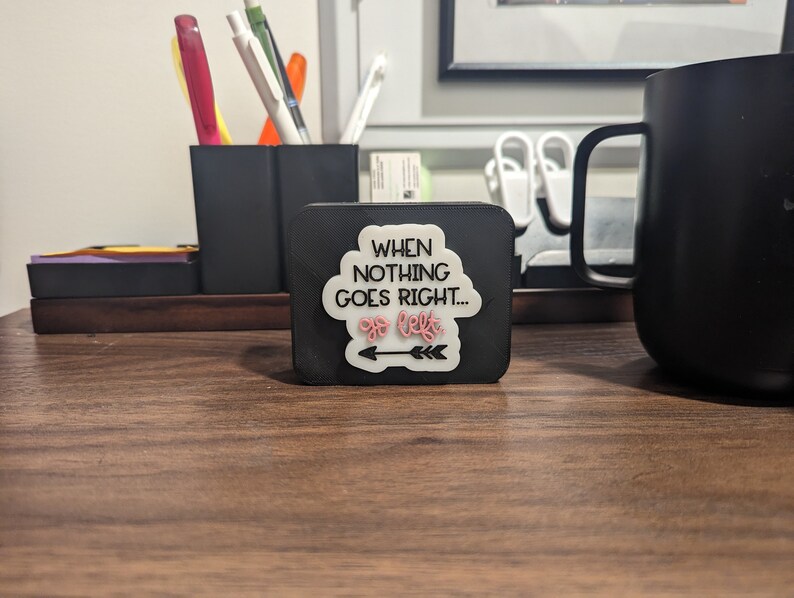 When Nothing Goes Right Go Left 3D Print Work Desk Sign - Etsy