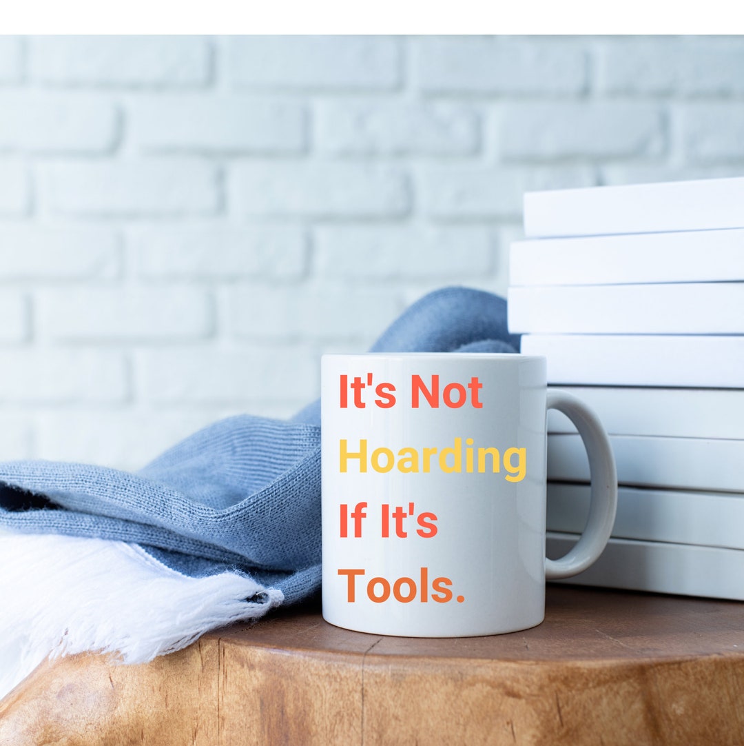 Dad Mug Mechanics Mug Digital Download Its Not Hoarding If Its Tools ...