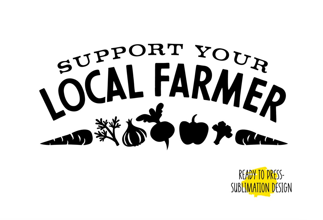 Support Your Local Farmer Sublimation Print, Farmer Sublimation Blanks ...