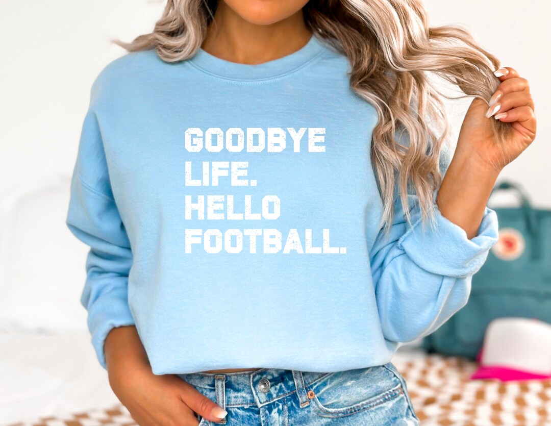 Football Game Day Screen Print Transfer, Goodbye Life Hello Football ...