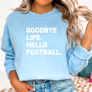 Football Game Day Screen Print Transfer, Goodbye Life Hello Football ...