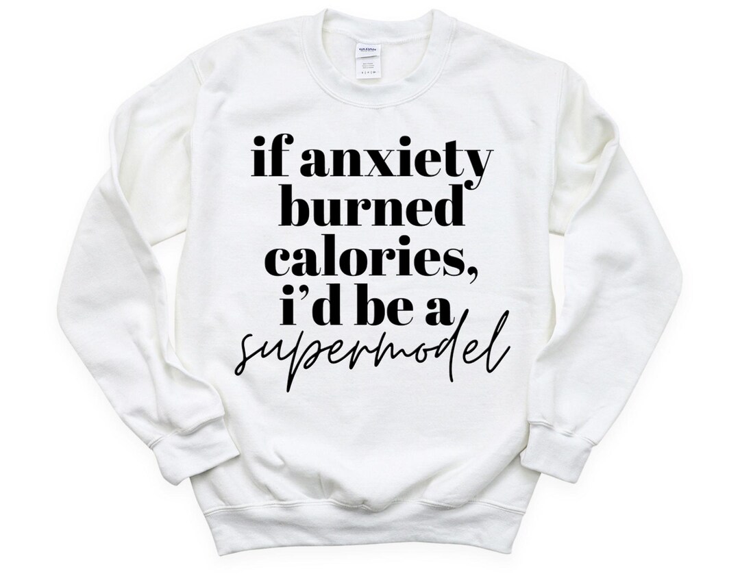 Humorous If Anxiety Burned Calories, I'd Be a Supermodel Digital Art ...