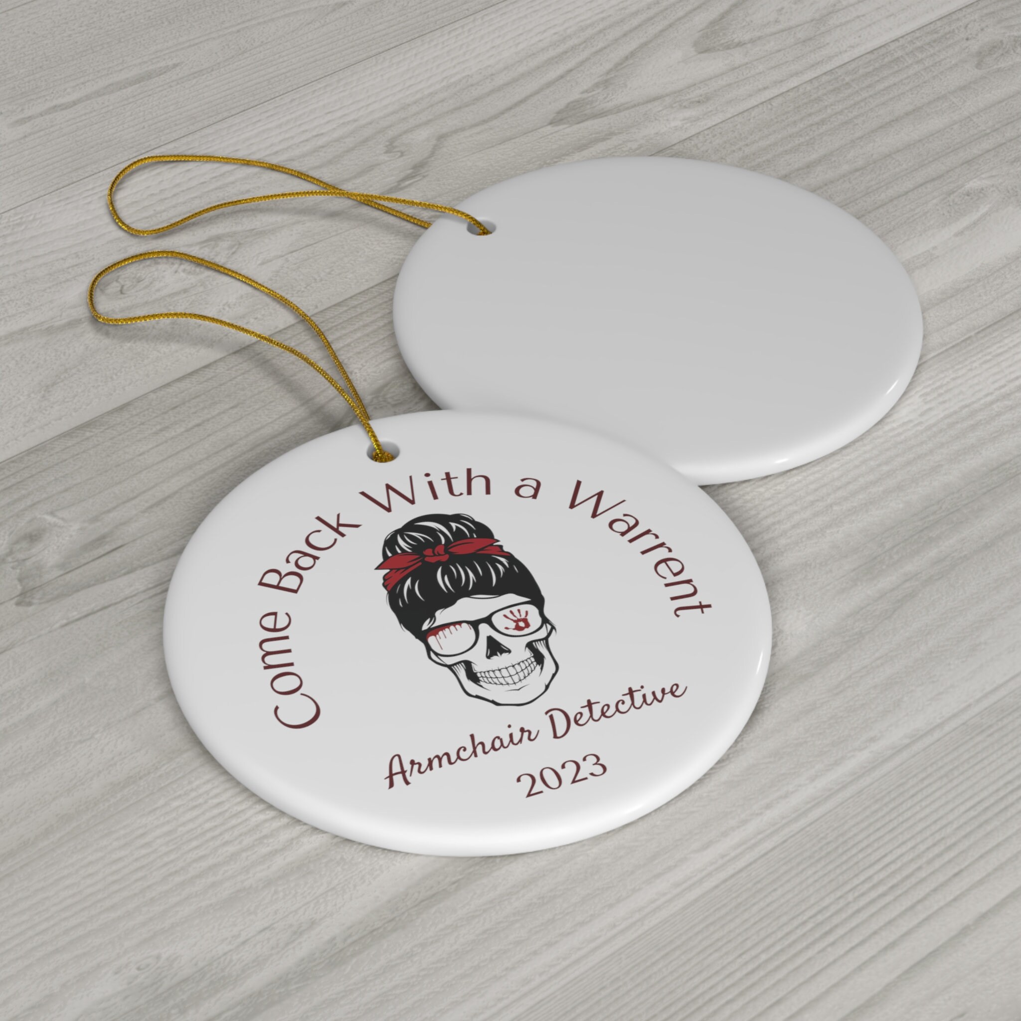 Come Back With A Warrent Armchair Detective 2023 Ceramic Ornament True ...