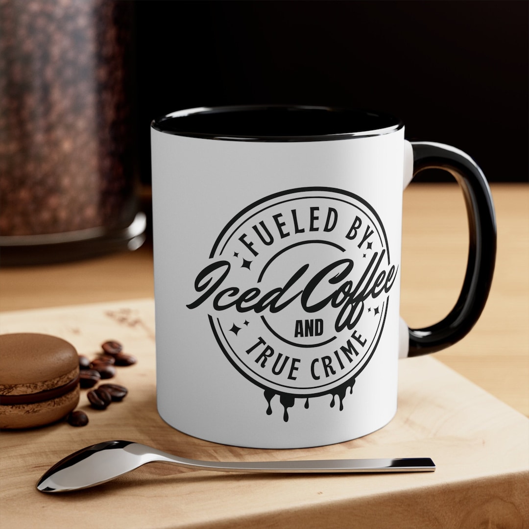 Fueled by Iced Coffee and True Crime Coffee Mug, 11oz | True Crime ...