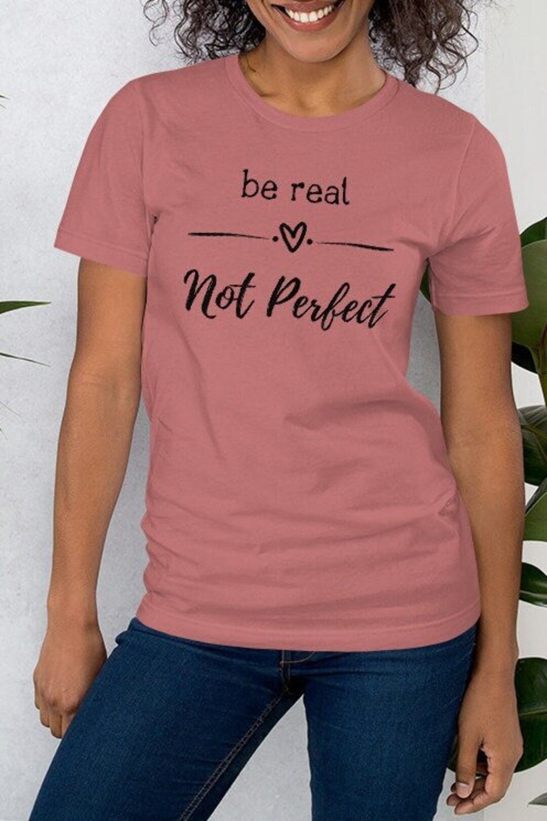 Be Real Not Perfect T-shirt Motivational Self Love Inspirational ...