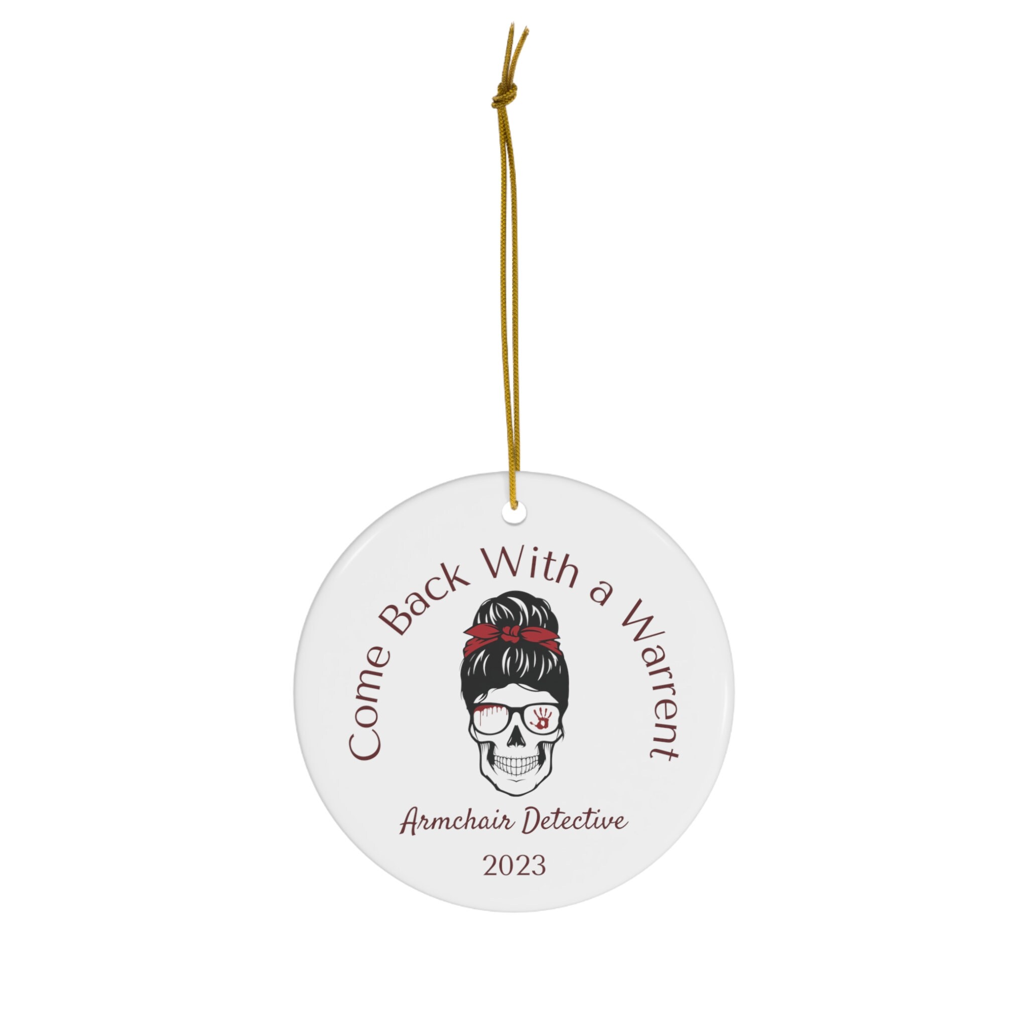 Come Back With A Warrent Armchair Detective 2023 Ceramic Ornament True ...