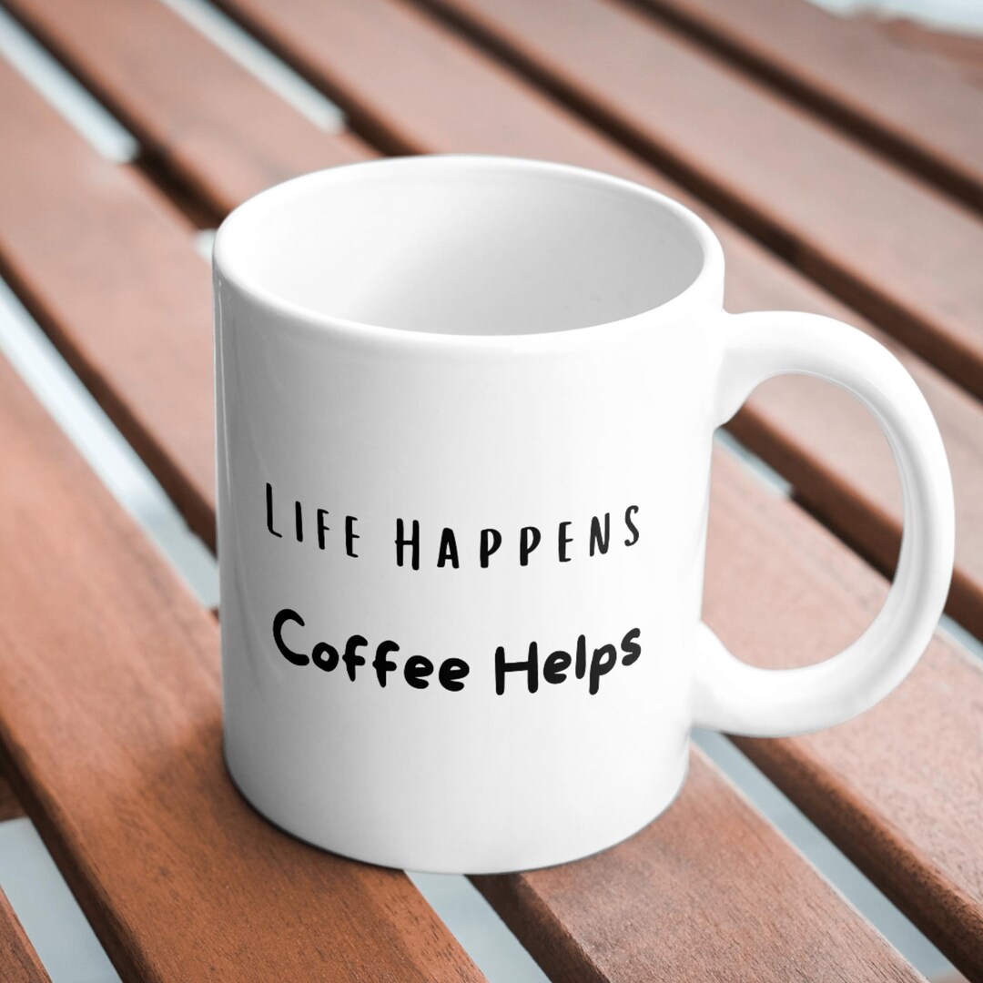 Life Happens, Funny Mugs for Friends, Mug for Co-workers, Mother's Day ...