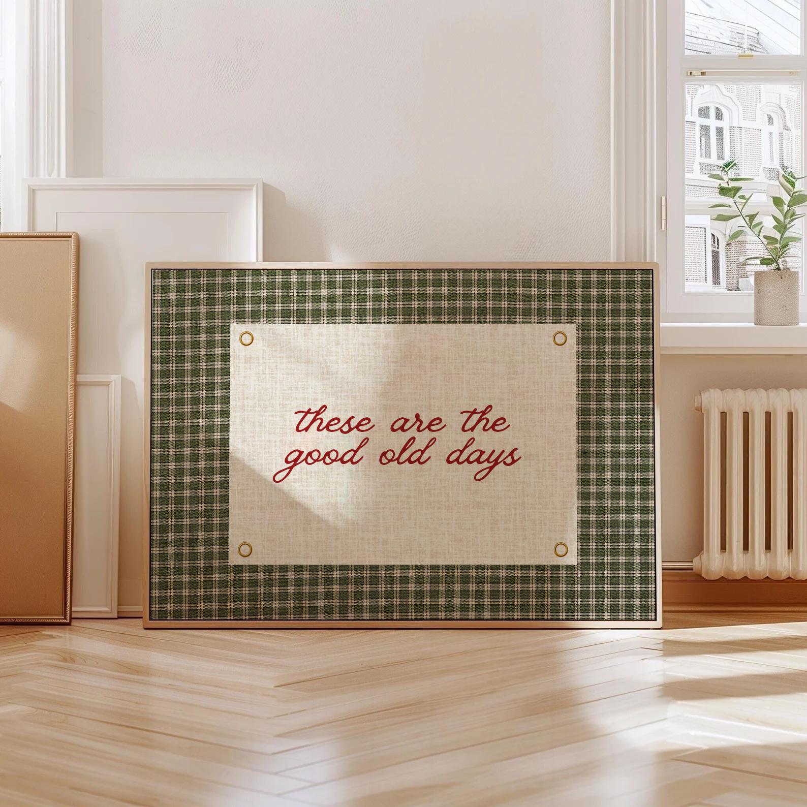 These Are the Good Old Days Print Inspirational Family Wall Art ...