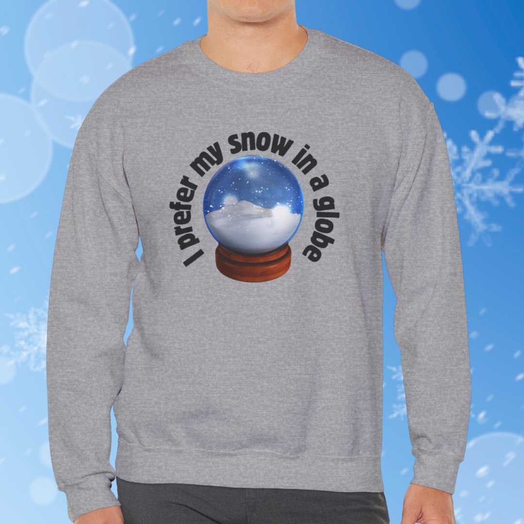 Funny Snow Globe Crewneck Sweatshirt, Gift for Anyone, Cotton Blend No ...
