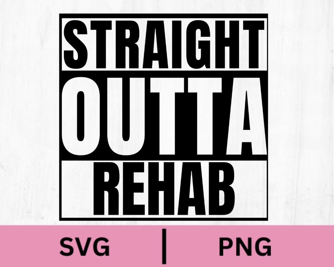 Rehabilitation Nurse SVG PNG, Straight Outta Rehab, Rehab Nurse, Funny ...