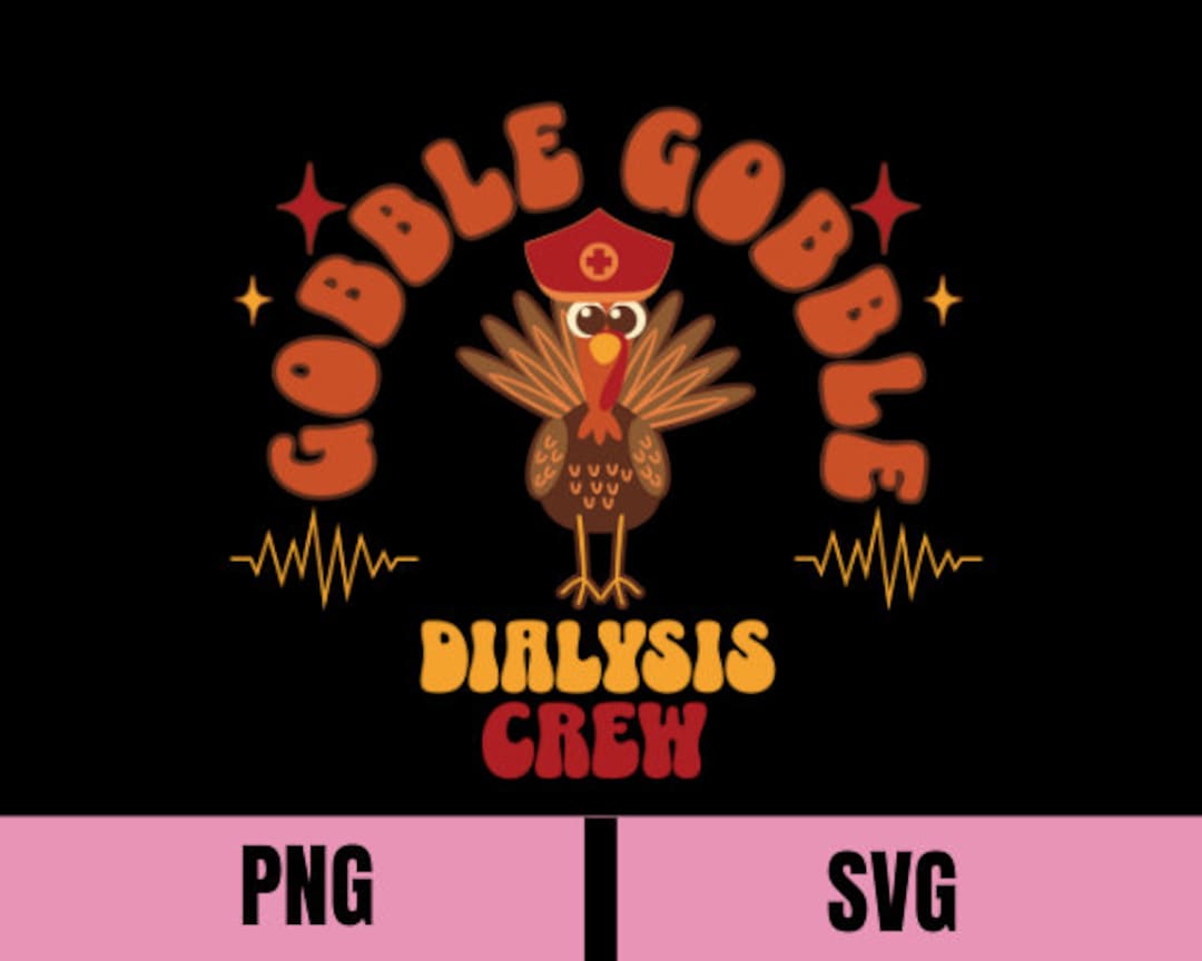Thanksgiving Dialysis Crew SVG Png, Dialysis Tech Turkey, Dialysis ...