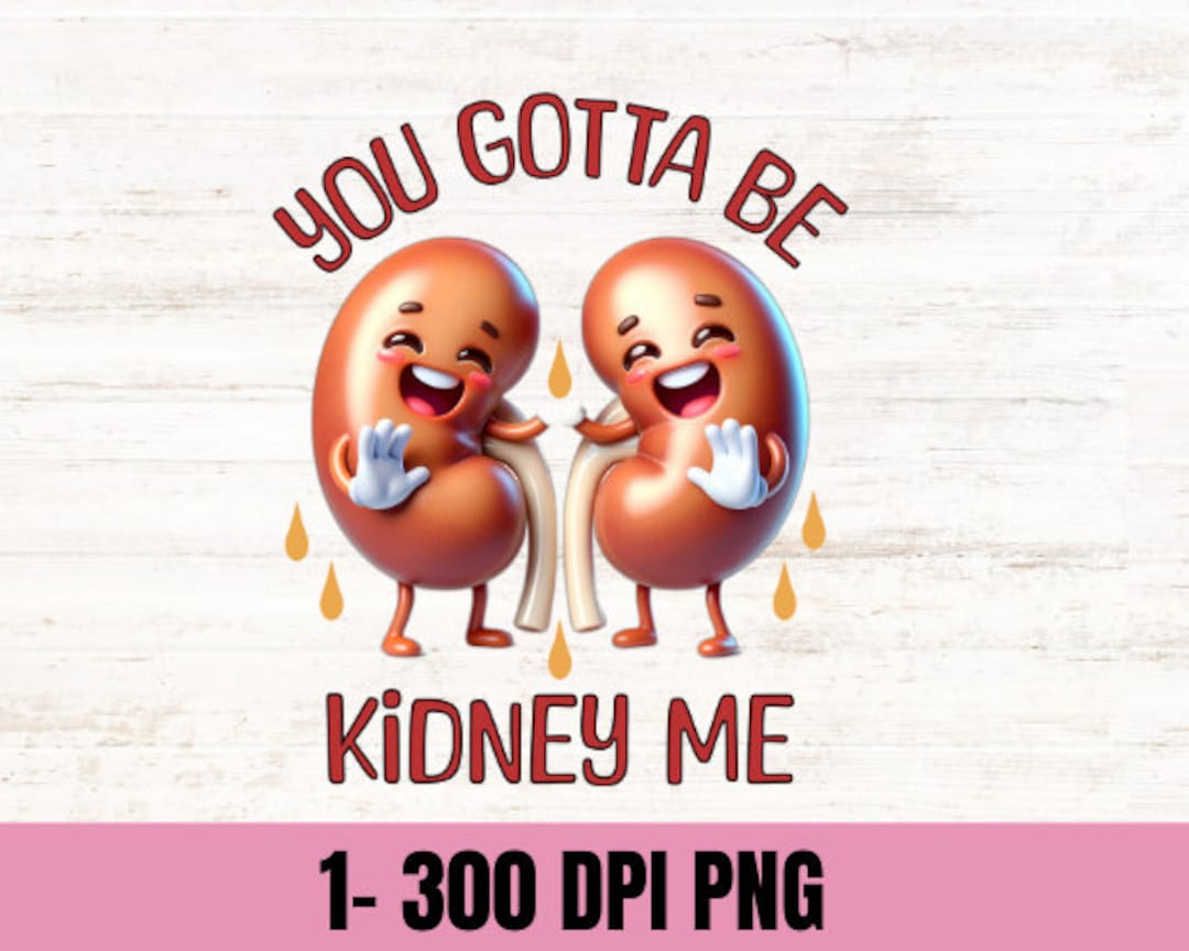 Funny Dialysis Kidney Png, Kidney Transplant Sublimation, Dialysis ...