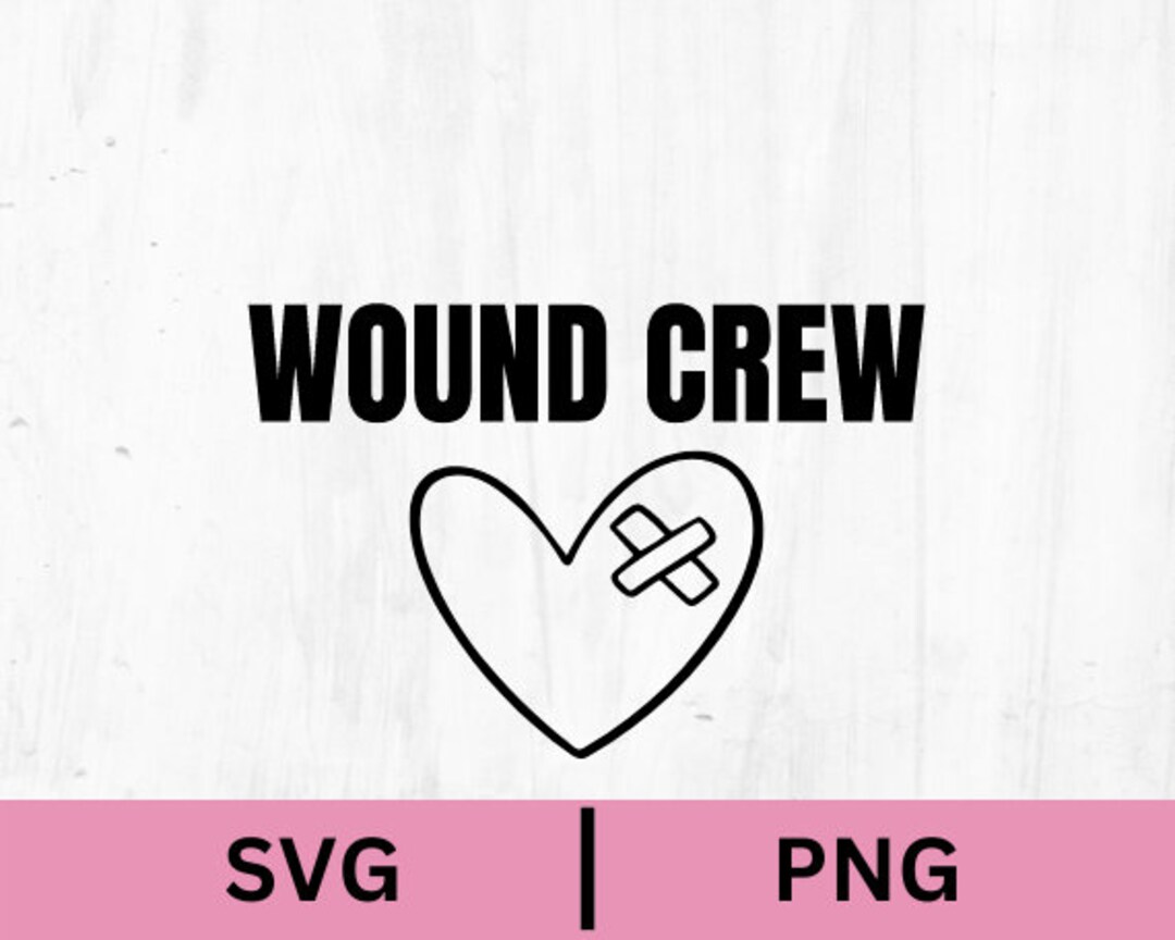 Wound Crew SVG PNG, Wound Care Tech Digital Download, Nurse Sublimation ...