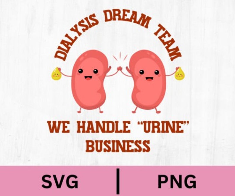 Dialysis Nurse 300 DPI Png Svg, Funny Nurse, Kidney, Dialysis Tech ...