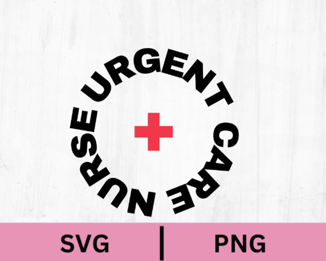 Urgent Care Nurse SVG PNG Urgent Care Nurse Nurse Digital - Etsy