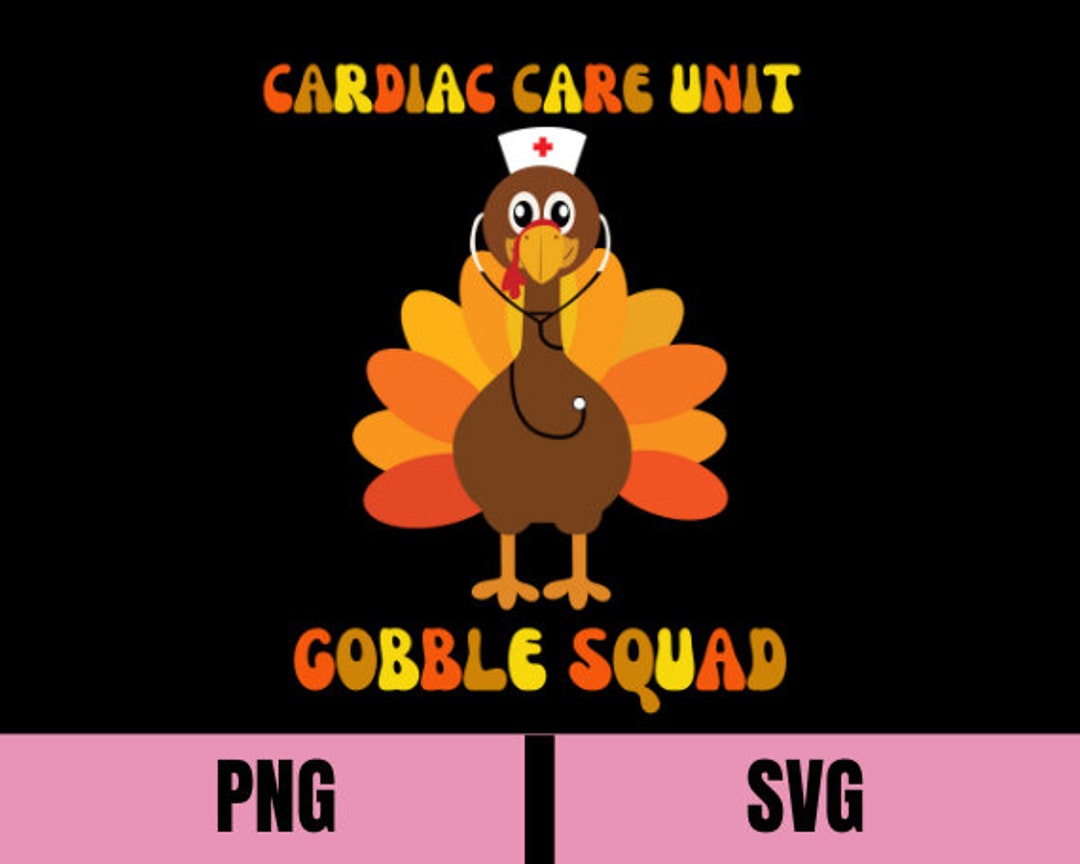 Thanksgiving Cardiac Nurse SVG Png, Cardiac Care Unit Sublimation ...