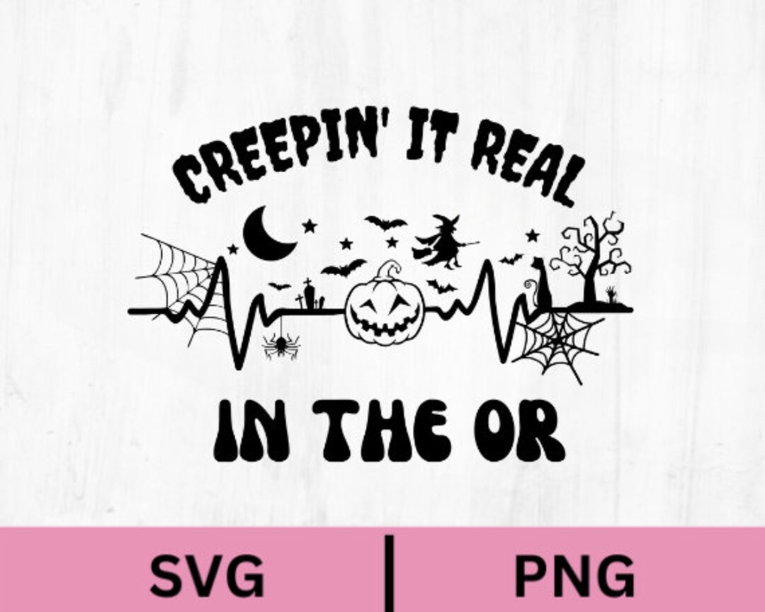 Halloween Operating Room Svg Png, Spooky Creepy OR, Creepin It Real in ...