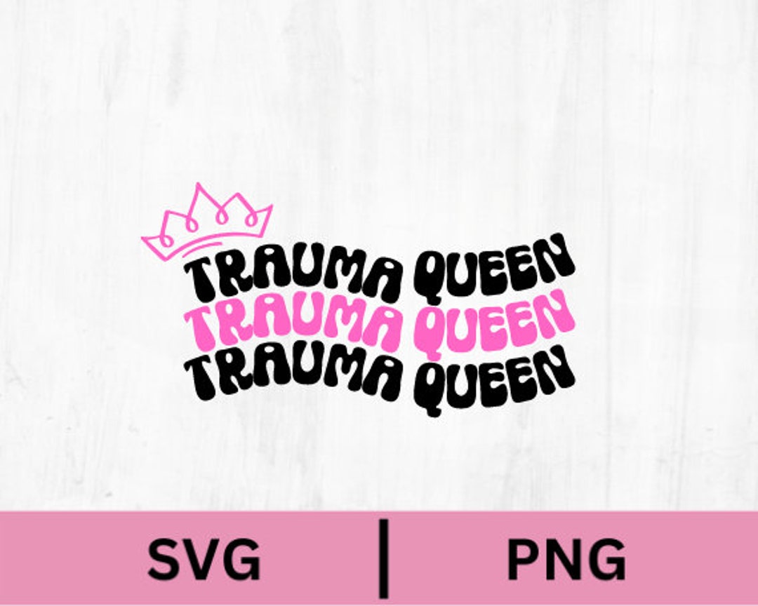 Trauma Queen SVG PNG Trauma Nurse Nurse Digital Download - Etsy