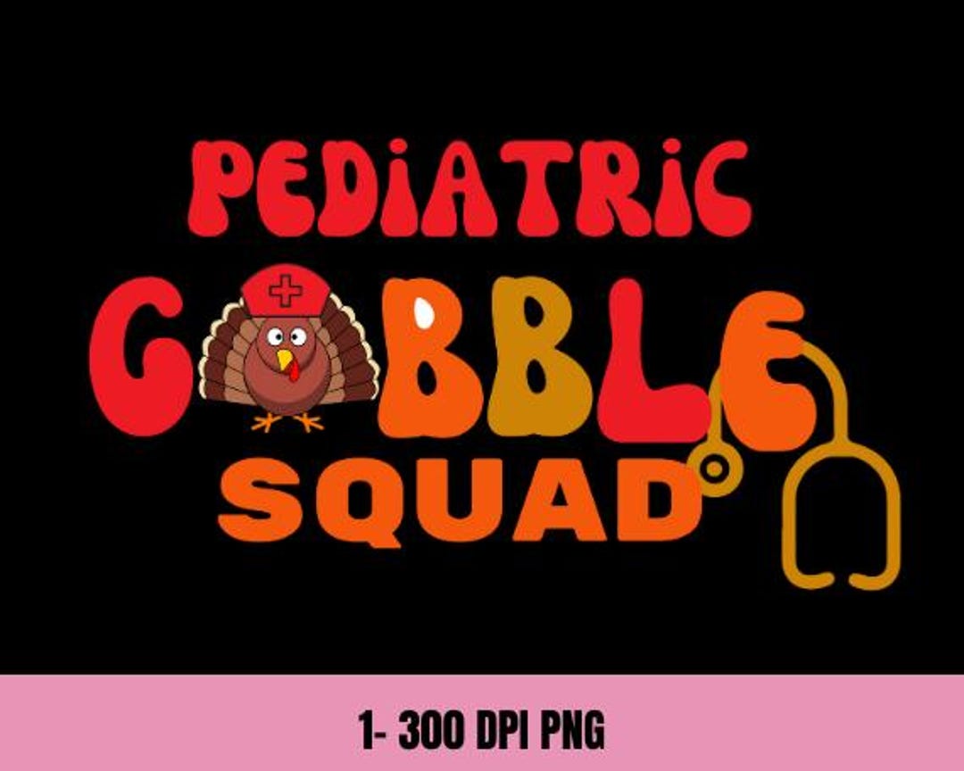 Thanksgiving Nurse 300 DPI PNG, Pediatric Nurse Sublimation, Gobble ...