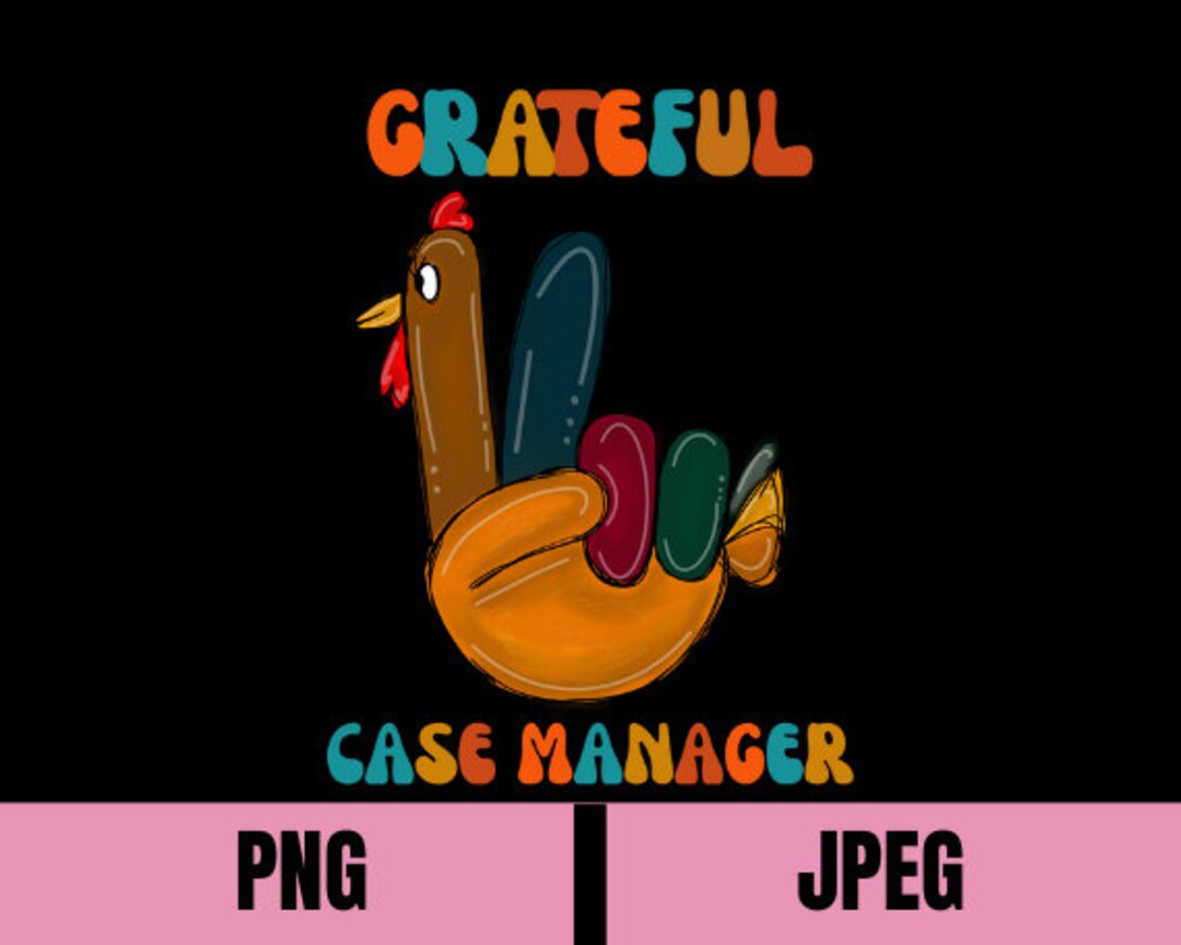 Thanksgiving Case Manager PNG Jpeg, Grateful Case Manager Sublimation ...
