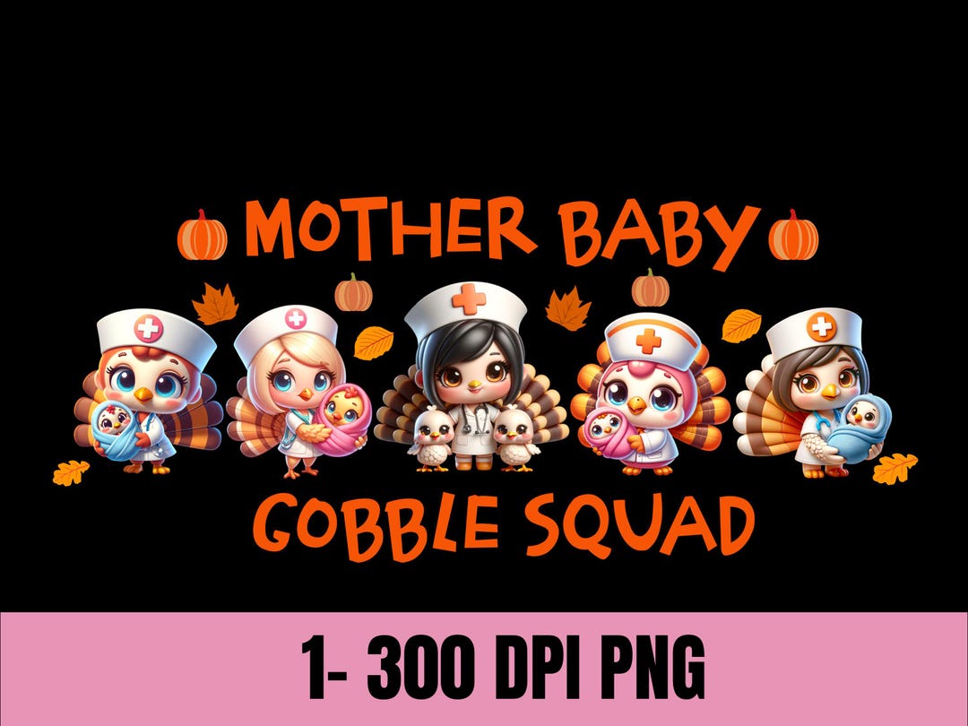 Thanksgiving Mother Baby Turkey Gobble Squad PNG, Labor and Delivery ...