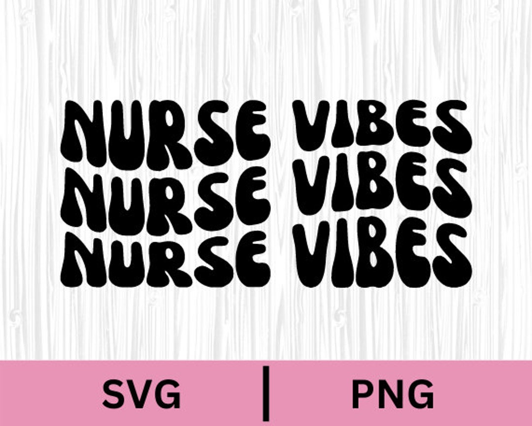 Nurse Vibes SVG PNG, Nurse Digital Download, Retro, Nurse Life Svg Png ...