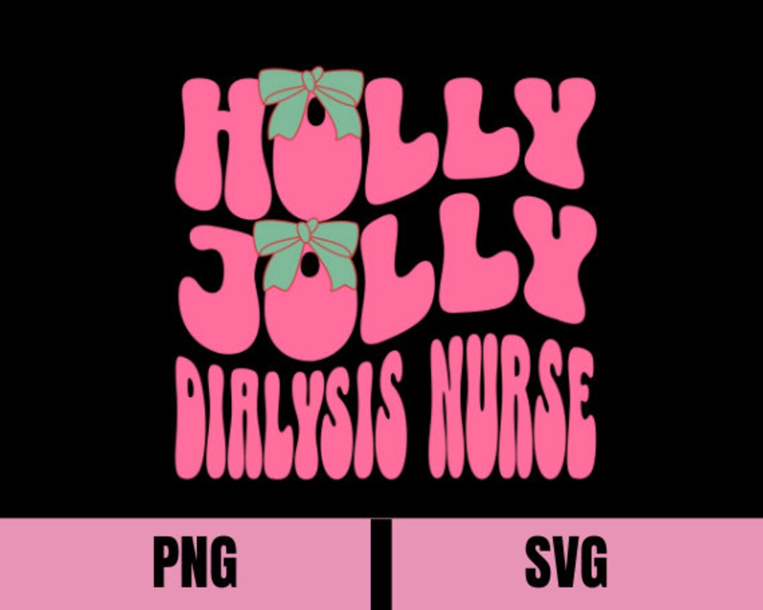 Christmas Dialysis Nurse PNG Svg, Holly Jolly Nurse Sublimation ...
