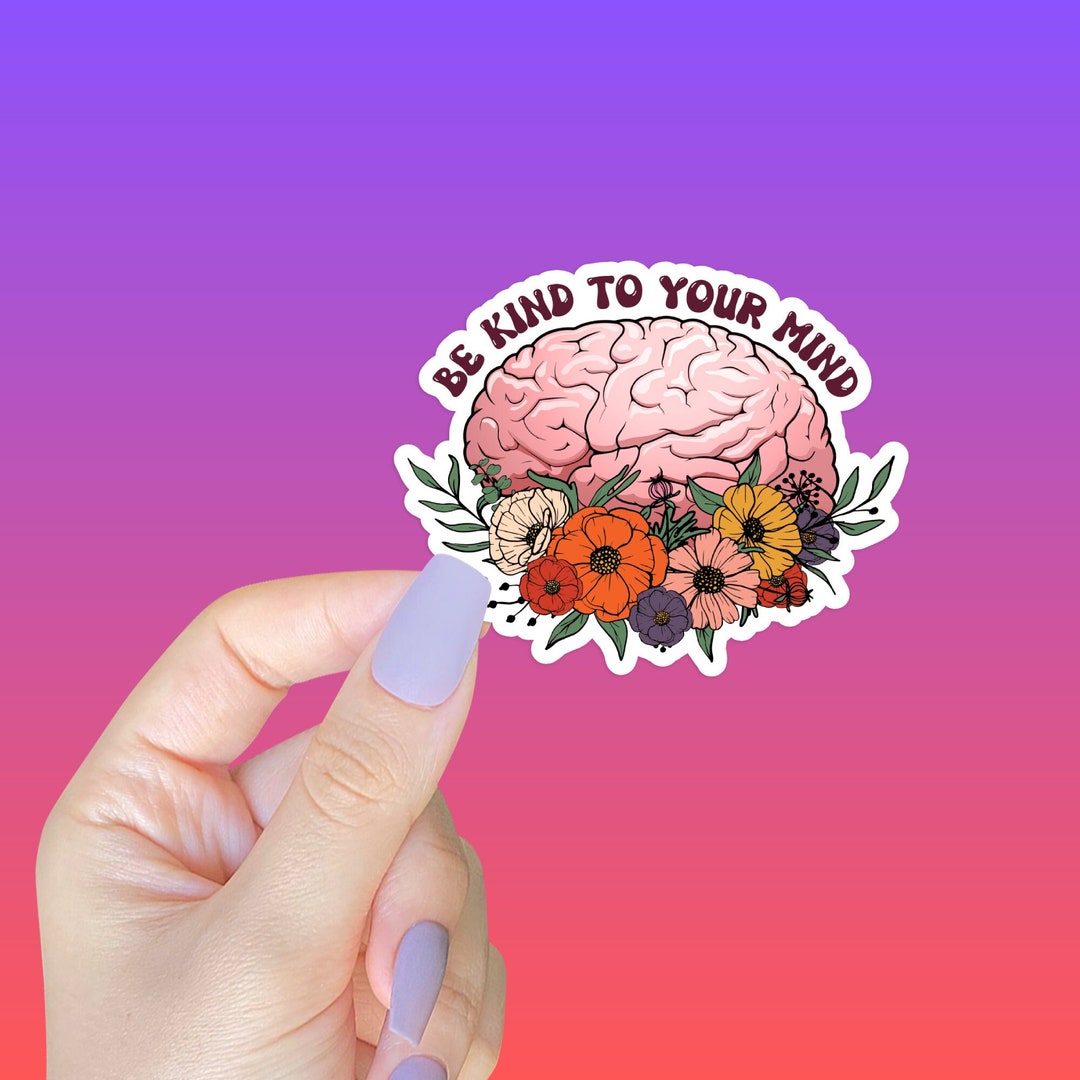 Be Kind to Your Mind STICKER - Die Cut Sticker, Positive Quote ...