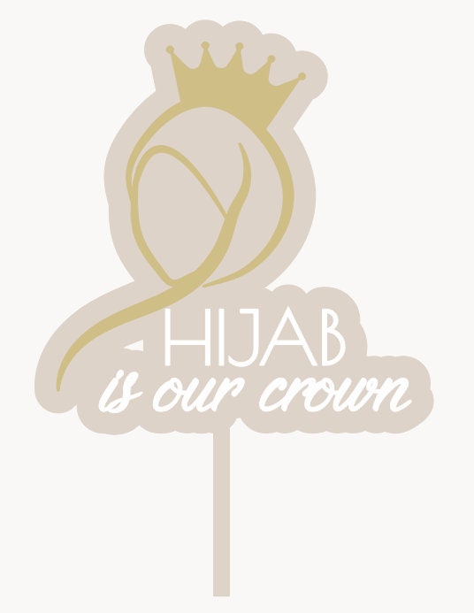 Hijab is Our Crown Cake Topper Islamic Laser Cutting File - Etsy