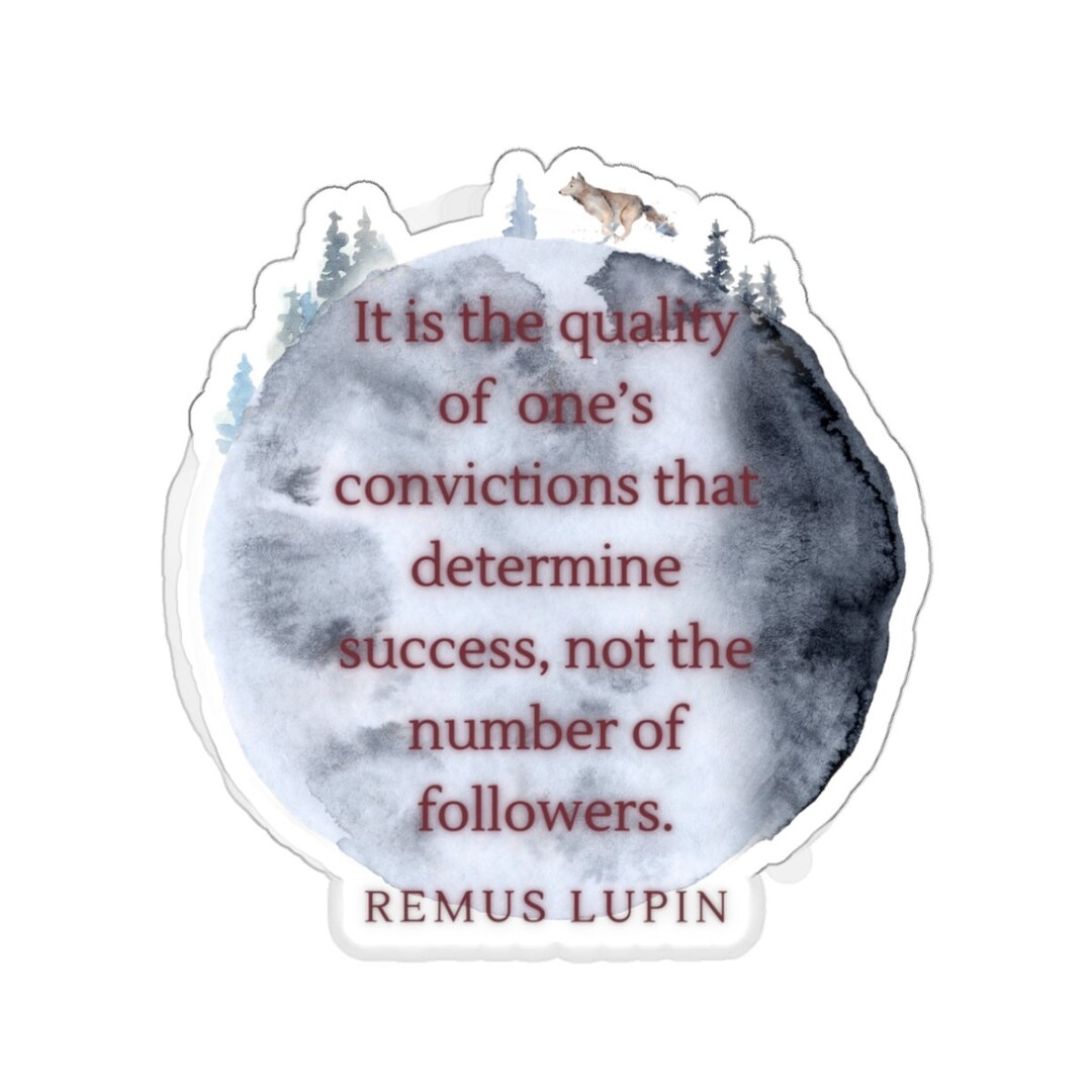 Remus Lupin Harry Potter Quote quality of One's Convictions Kiss-cut ...