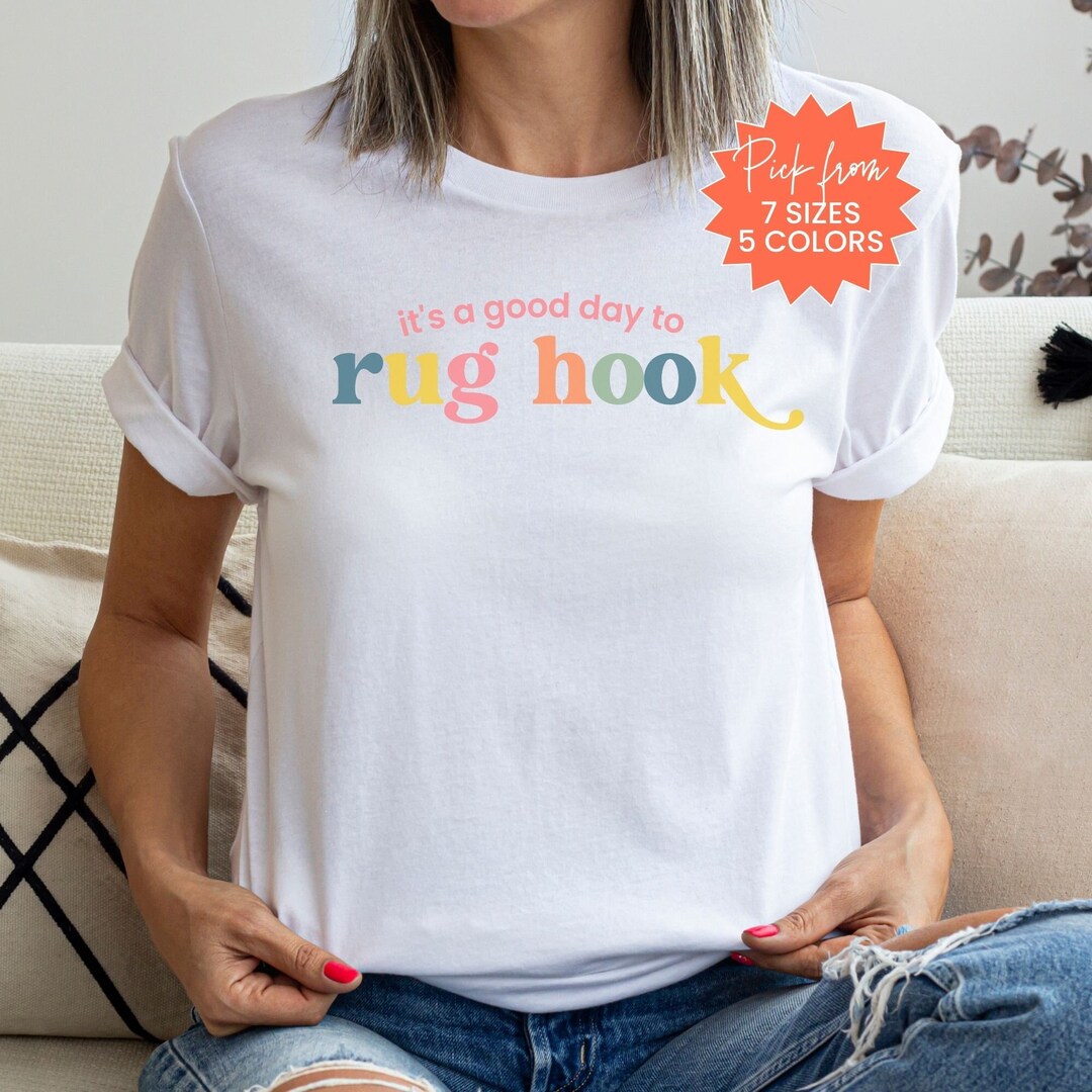Rug Hooking Shirt, It's A Good Day to Rug Hook Shirt, Rug Hooking Gift ...