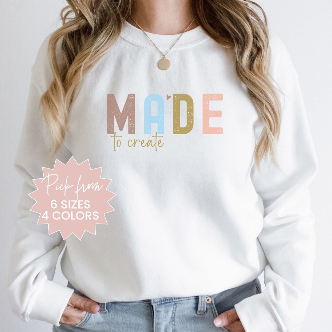 Made to Create Sweatshirt, Creative Sweatshirt for Crafters, Quilt ...