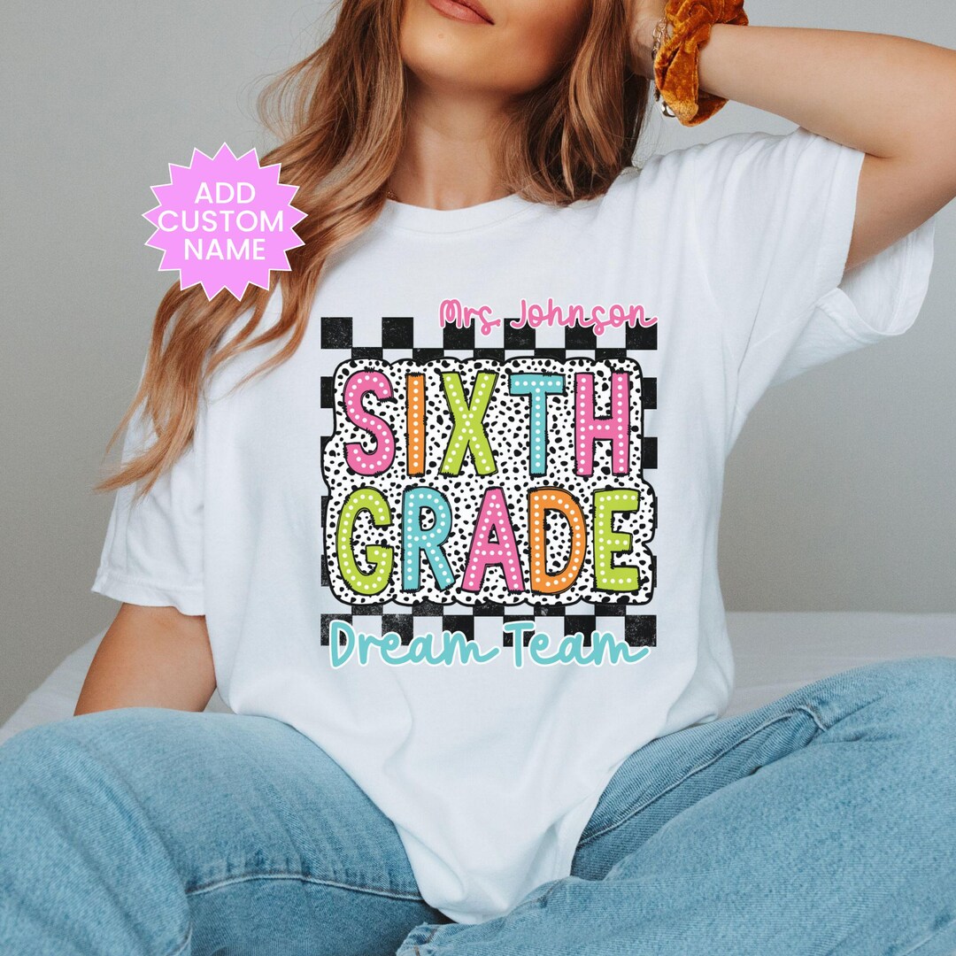 Custom Sixth Grade Teacher Shirt, Comfort Colorspersonalized 6th Grade ...