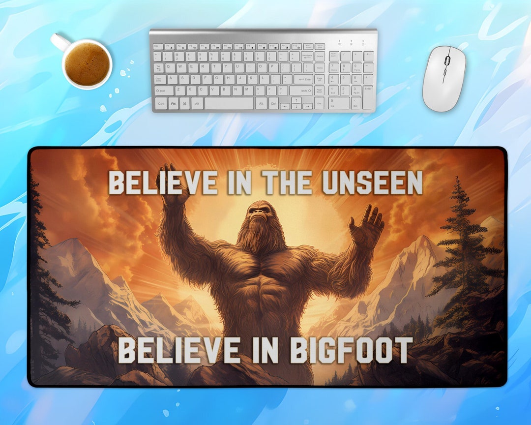 Believe in Bigfoot Desk Mat: Mythical Inspiration for Your Workspace ...