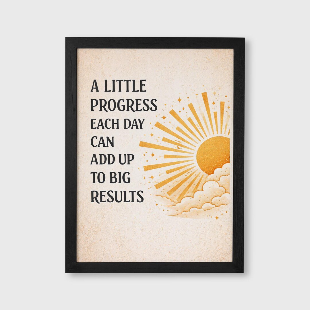 A Little Progress Each Day Can Add up to Big Results Printable Wall Art ...