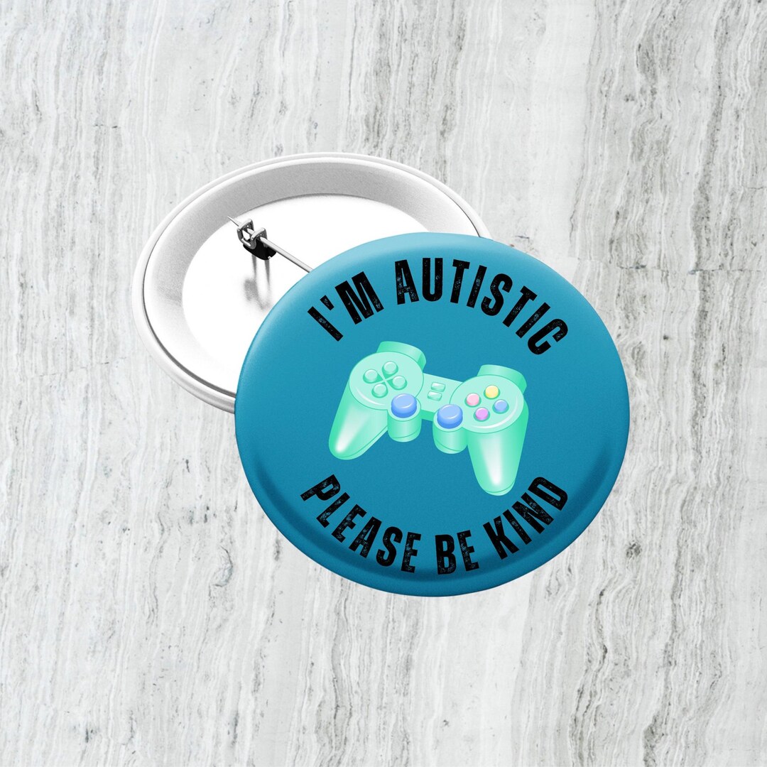 Im Autistic Please Be Kind Gamer Button, Autistic Inclusion Kids Button ...