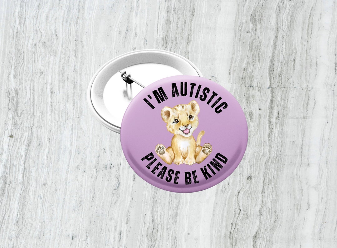 Im Autistic Please Be Kind Pin Button, Autistic Inclusion Kids Button ...