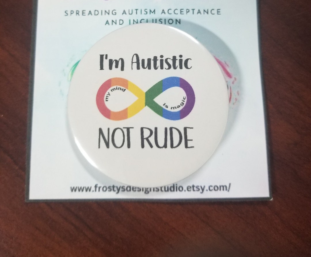 Autistic Not Rude Pin Button: Neurodiversity Awareness Accessory - Etsy