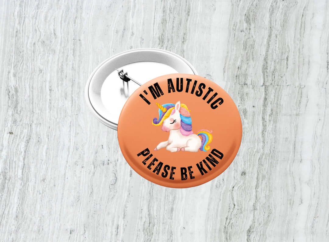 Im Autistic Please Be Kind Unicorn Button, Autistic Inclusion Kids ...